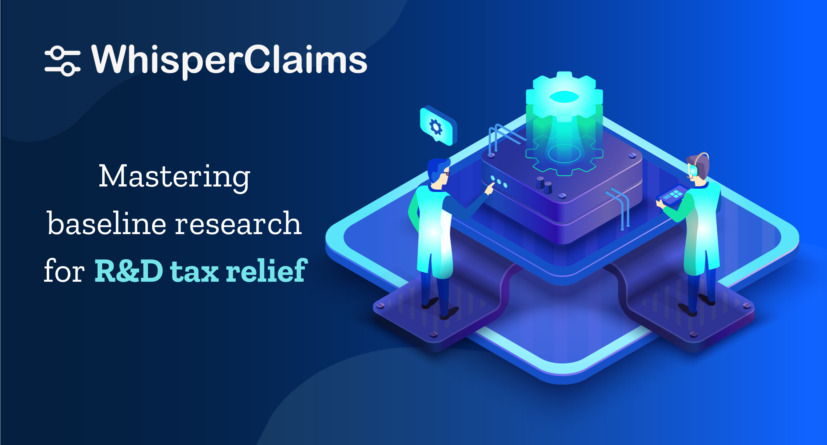 Mastering baseline research for R&D tax relief: A quick refresh for ...