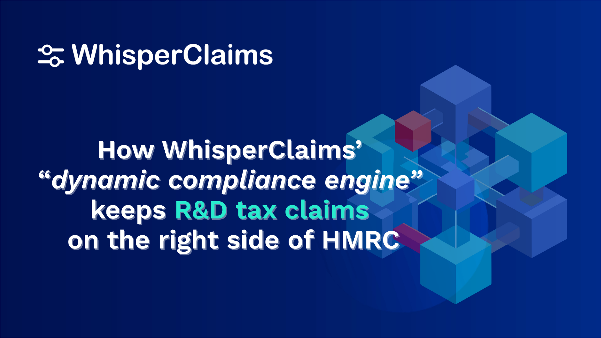 How WhisperClaims’ dynamic compliance engine keeps R&D tax claims on ...